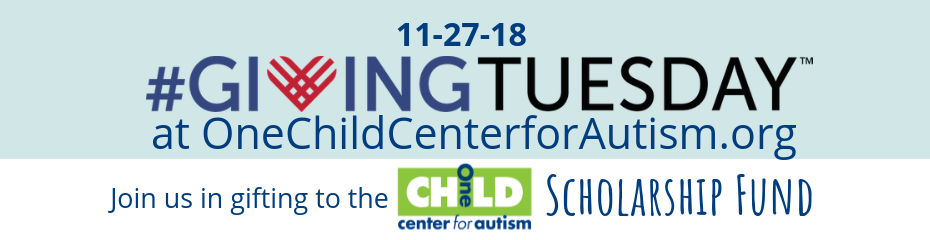 Giving Tuesday 2018 Slider – One Child Center for Autism